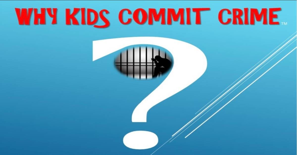 Juvenile Crime Solutions - Why Kids Commit Crime